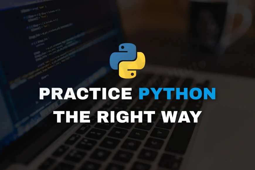 How to Practice Python Coding Effectively | Boost Your Skills with Real Projects - Learn Python ...