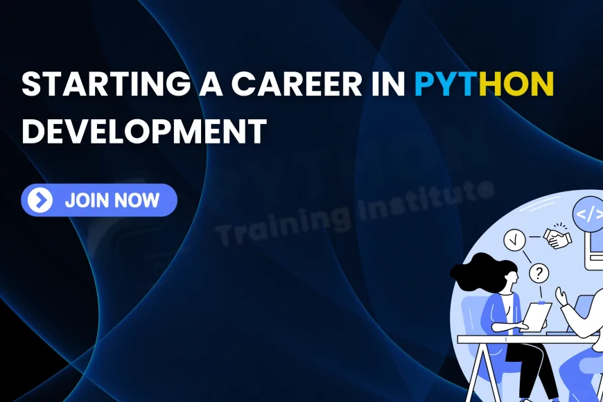 How to Start a Career in Python Development - Learn Python Programming ...