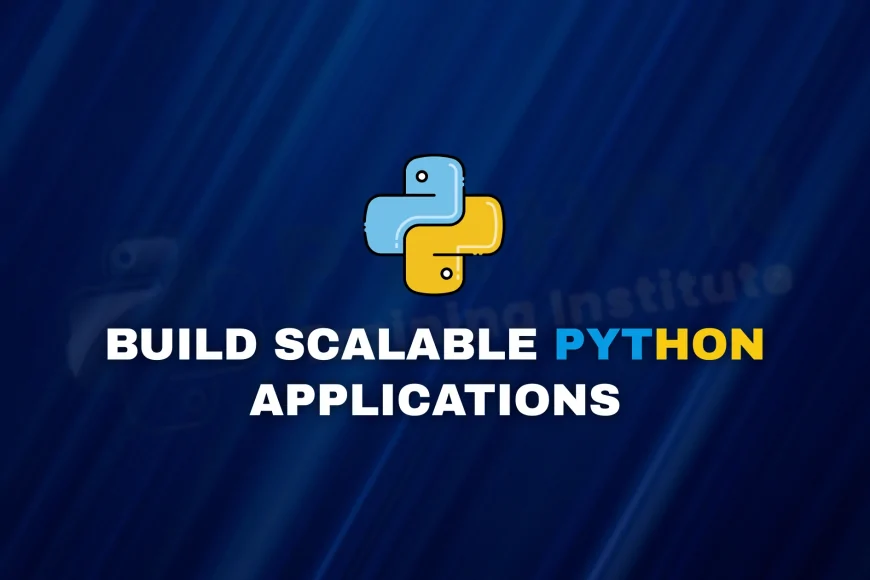 Learn How to Build Scalable Python Applications Pune | Master Building Scalable Python ...