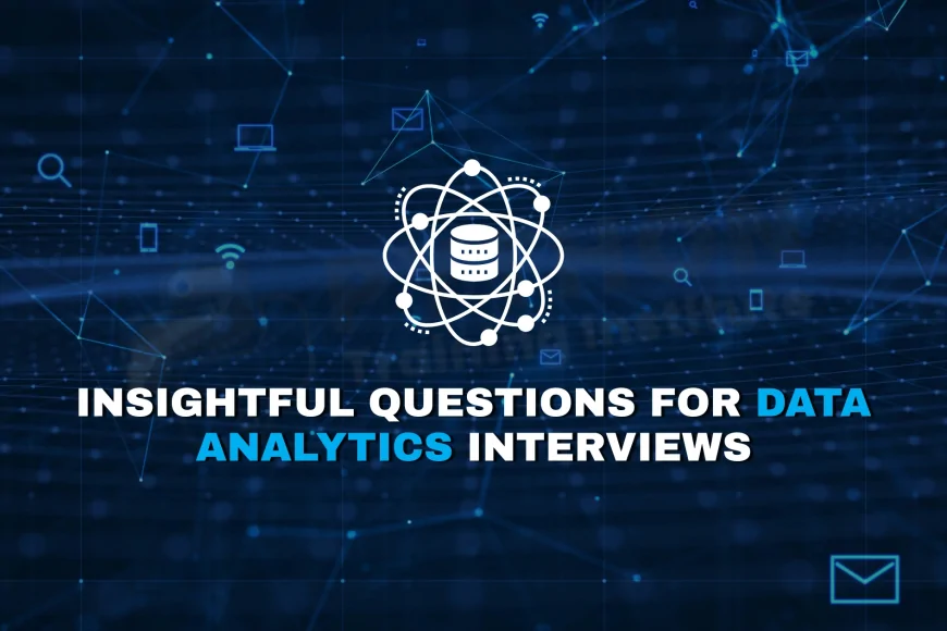 Best Questions to Ask in a Data Analytics Job Interview | Best ...