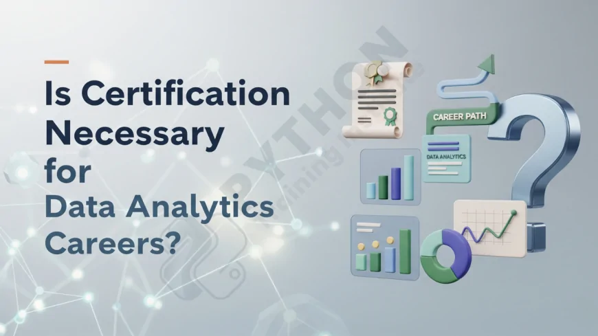 Is Certification Necessary for Data Analytics Careers? | Is Certification the Key to Breaking ...